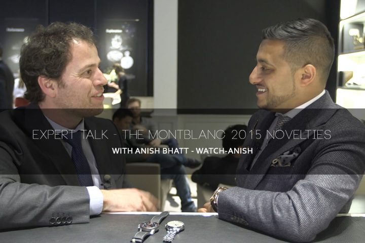 Expert talk – The Montblanc 2015 Novelties with Anish Bhatt, Watch ...